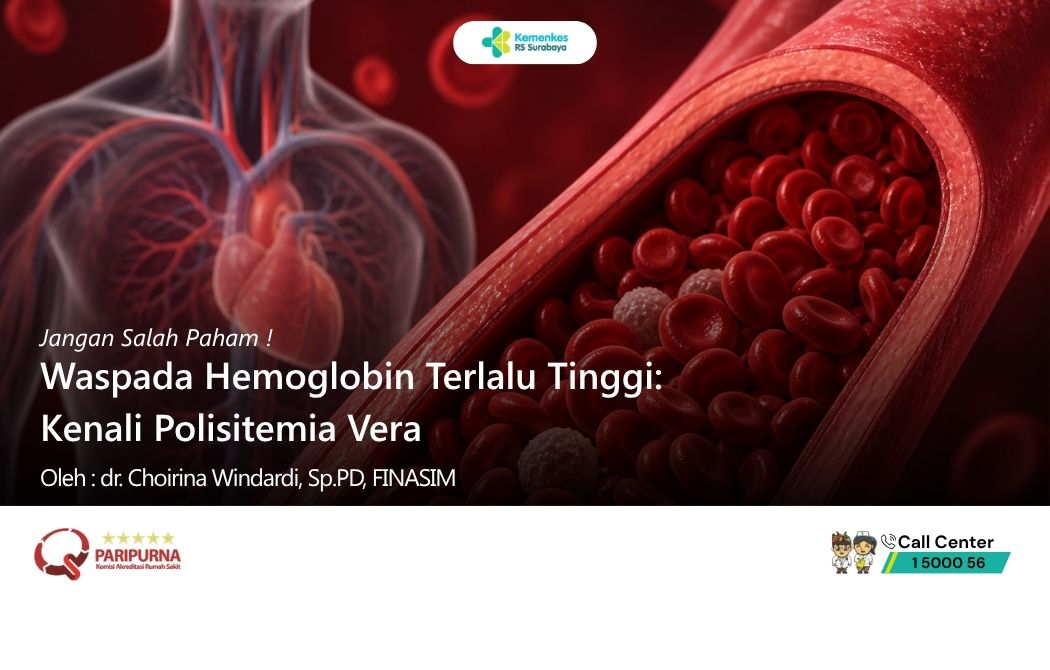 Waspada Hemoglobin Terlalu Tinggi: Kenali Polisitemia Vera- RS Terbaik ...